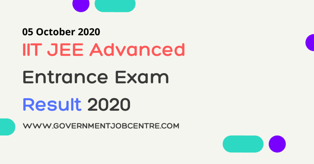 IIT JEE Advanced Entrance Exam Result 2020 - Government Job Centre IIT JEE Advanced Entrance Exam Result 2020 - Government Job Centre